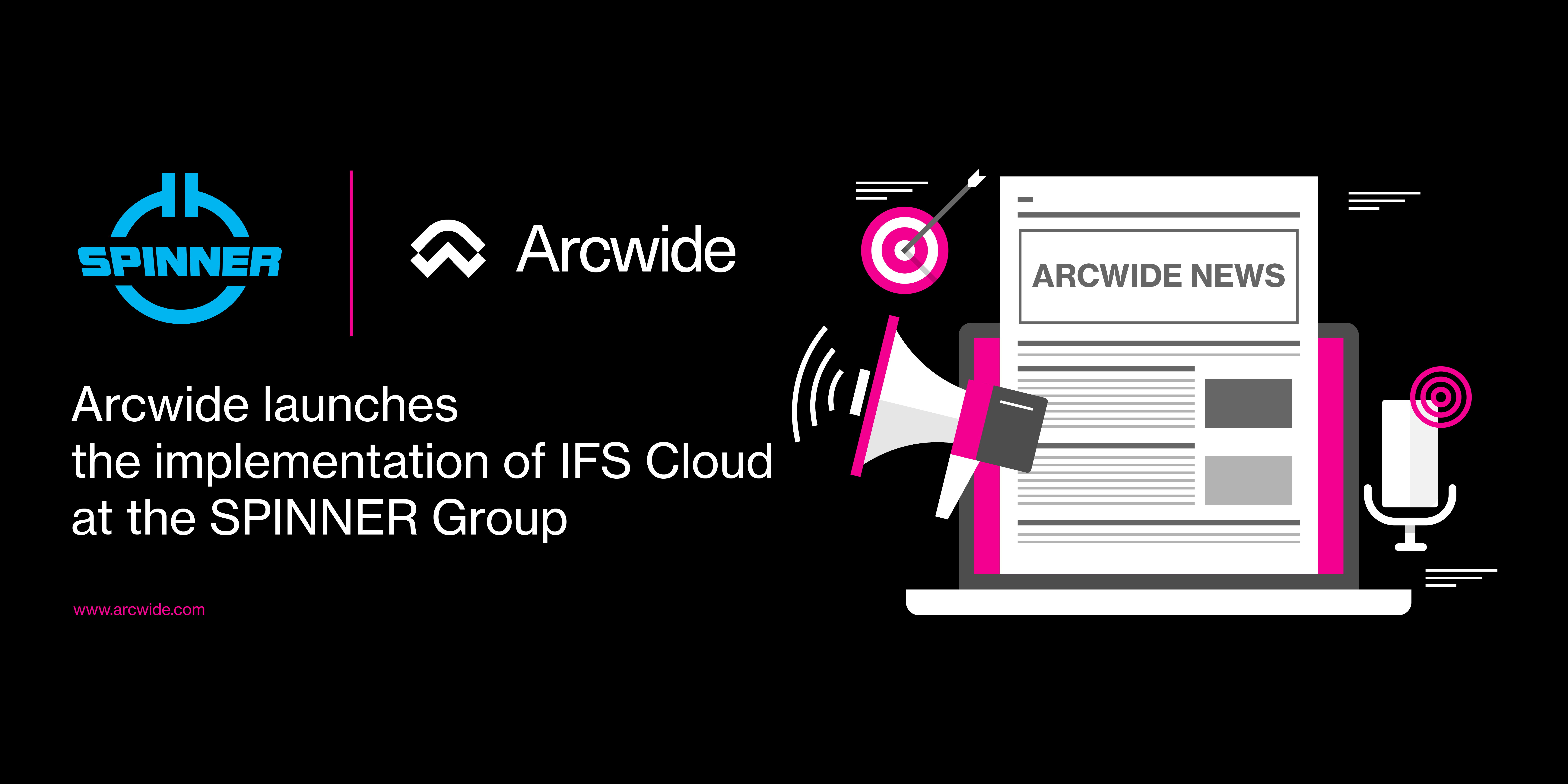 Arcwide launches the implementation of IFS Cloud at SPINNER | Arcwide